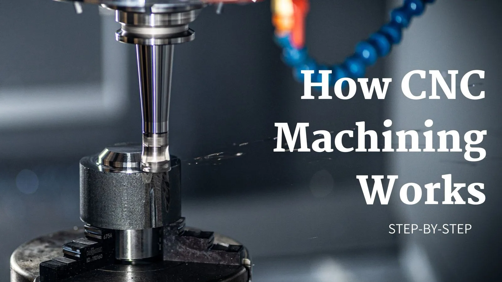 How CNC Machining Works: Step-by-Step Guide